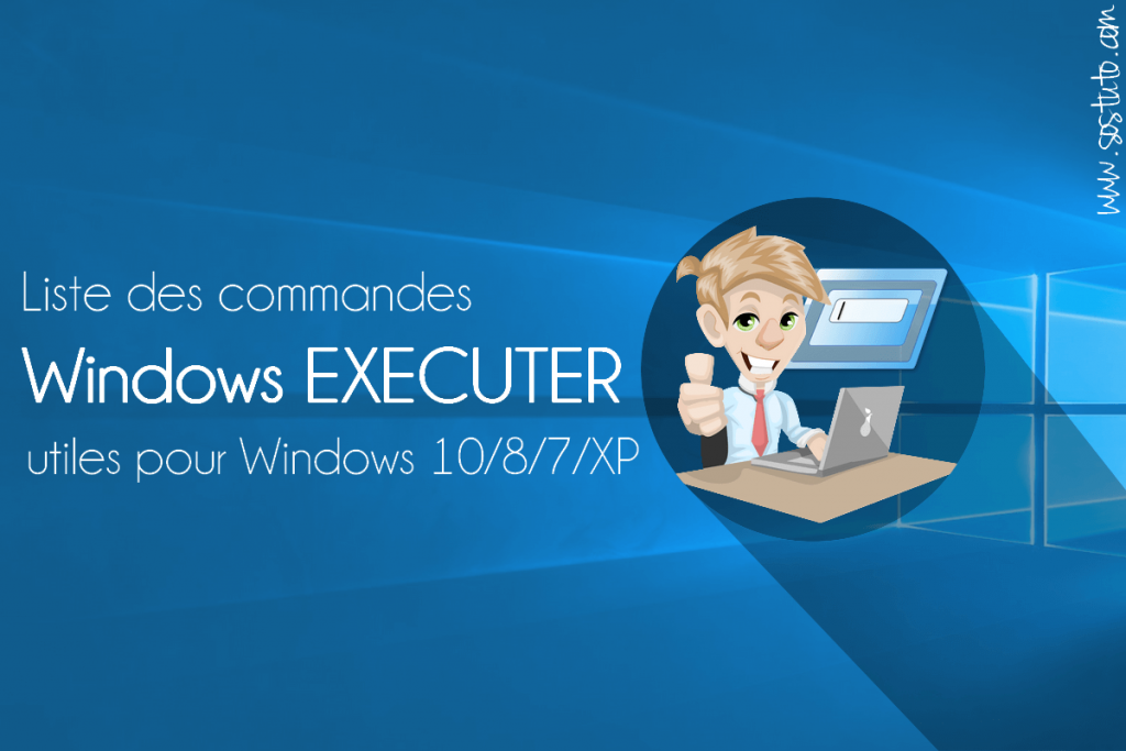 Liste des commandes « exécuter » (Run) utiles pour Windows 10 / 8 /7